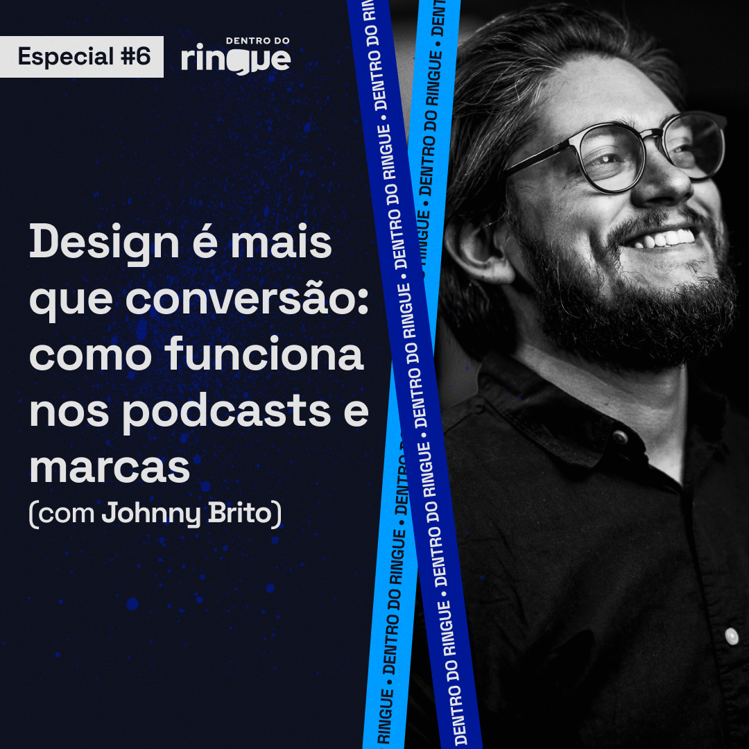 Design é mais que conversão, com Johnny Brito (Videocast)